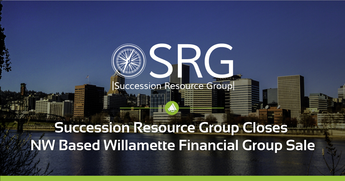 Succession Resource Group Closes NW Based Willamette Financial Group ...