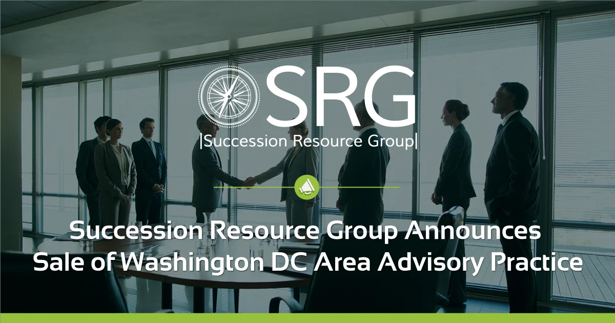 Succession Resource Group Announces Sale of Washington DC Area Advisory ...