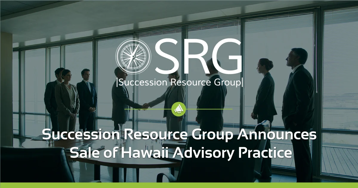 Succession Resource Group Announces Sale of Hawaii Advisory Practice ...