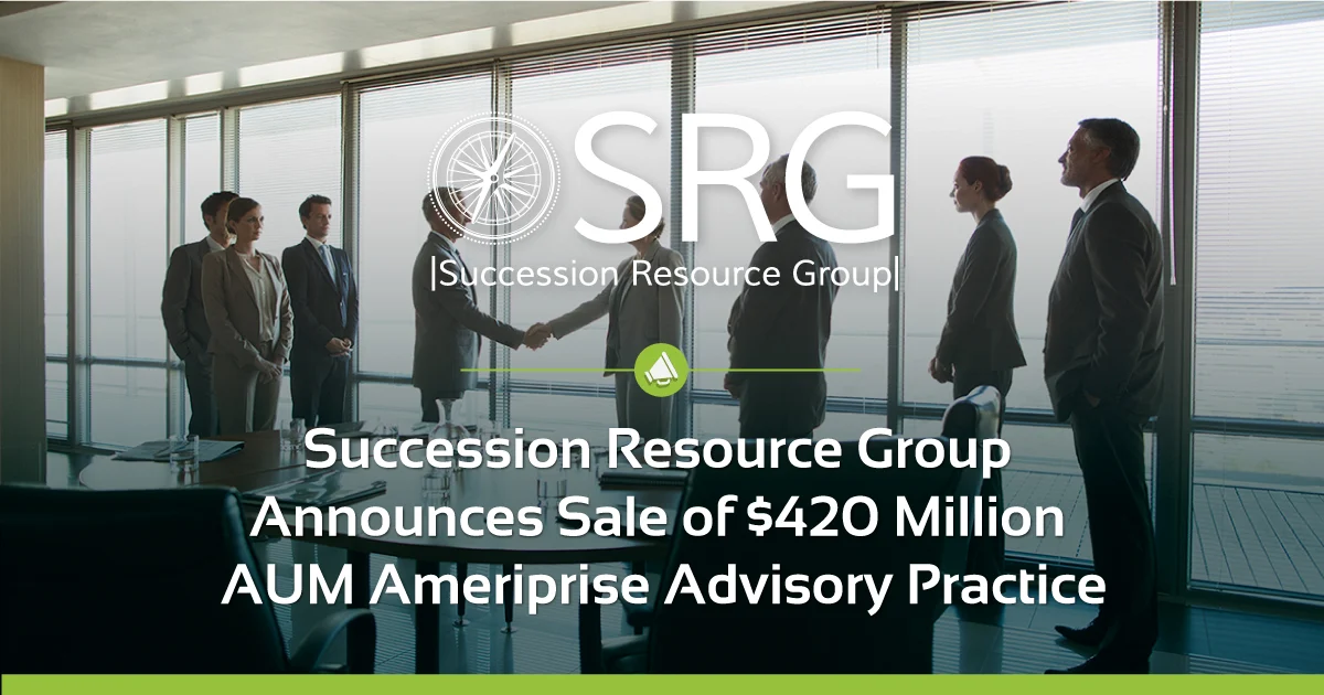 Succession Resource Group Announces Sale of $420 Million AUM Ameriprise ...